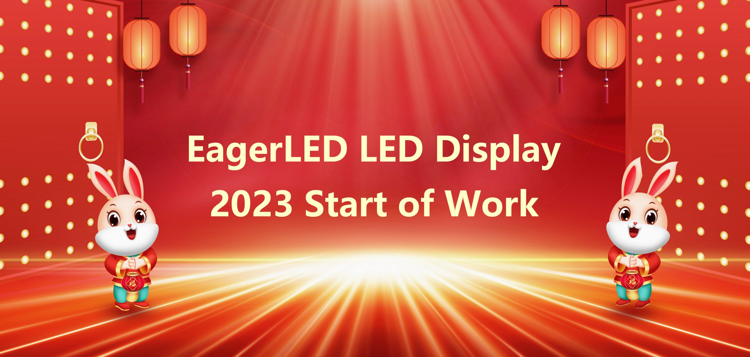 EagerLED 2023 Good Start To Work - Fábrica de pantallas LED de China