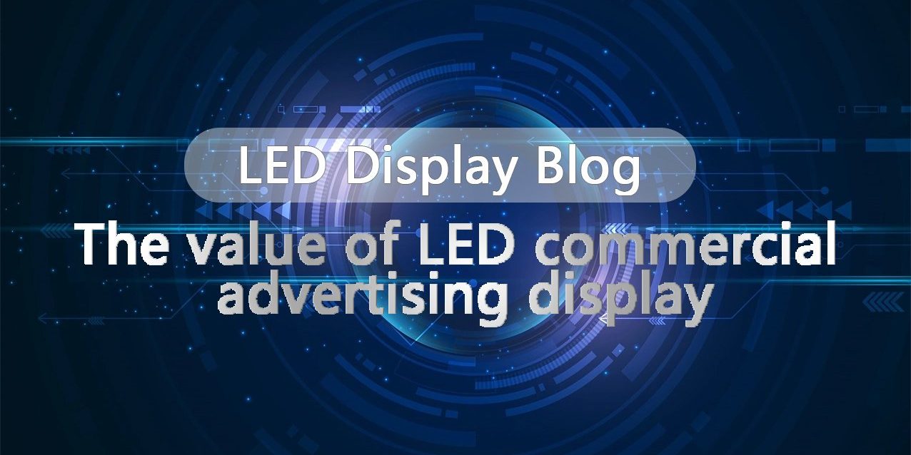 LED advertising display :The value of this LED screen