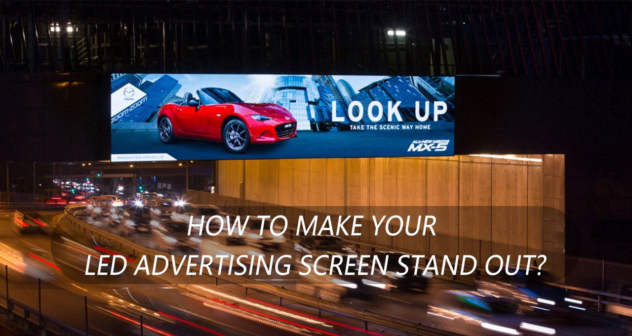 LED reklam ekranınızın öne çıkmasını nasıl sağlarsınız?